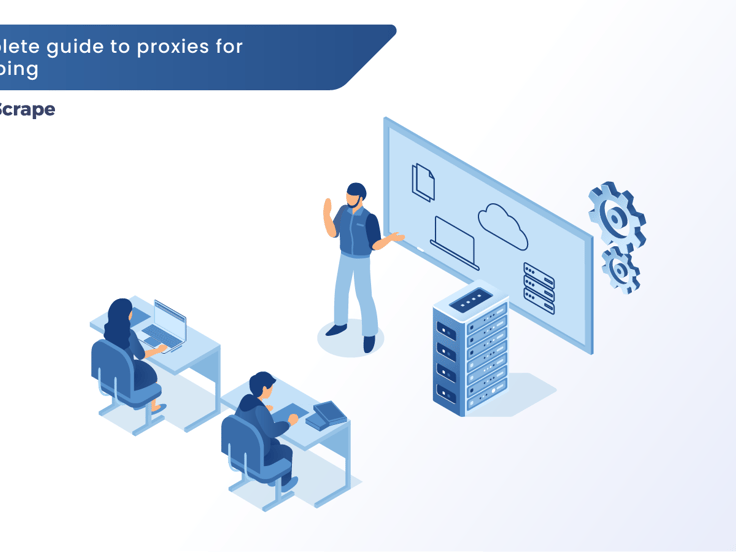 The Complete Guide to Proxies for Web Scraping