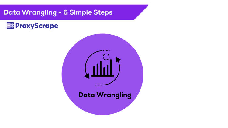 Data Wrangling in 6 Simple Steps